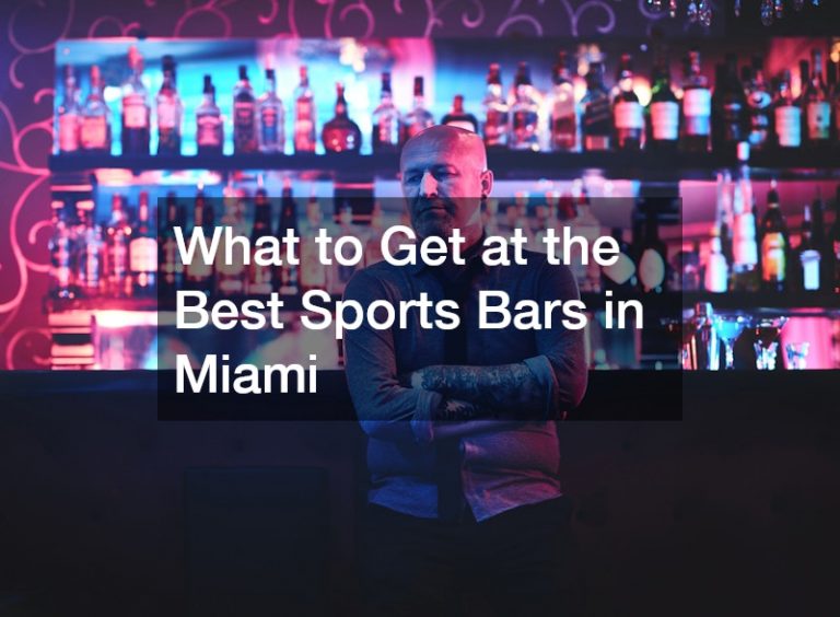 What to Get at the Best Sports Bars in Miami - Nutty Goodness